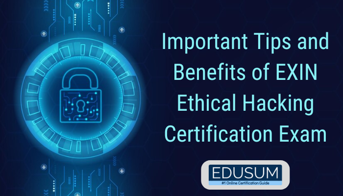 A Complete Guide To EXIN Ethical Hacking Certification | CertFun A Complete Guide To EXIN Ethical Hacking Certification | CertFun